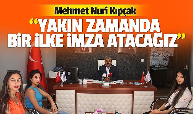 KIPÇAK:"YAKIN ZAMANDA BİR İLKE İMZA ATACAĞIZ" - Van Haber - Van Haber ...