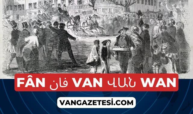 Van, Վան, Wan, فان Fân - Van Haber - Van Haber | Van Gazetesi